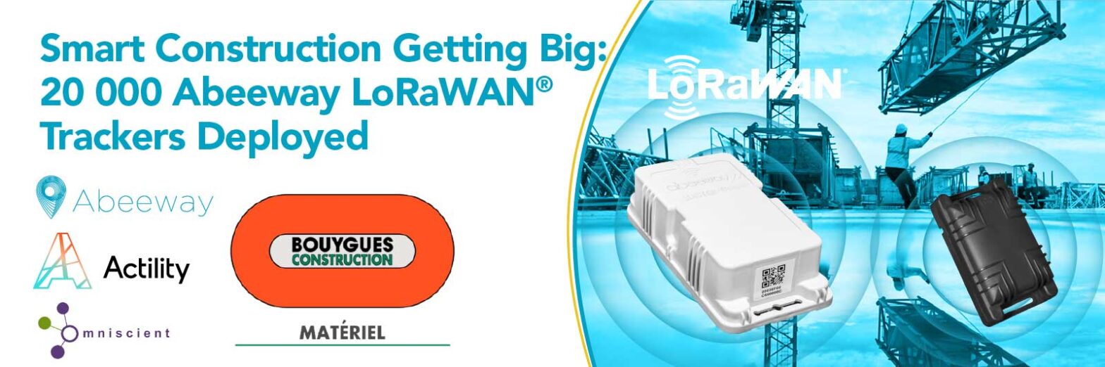 Smart Construction Getting Big: 20 000 Abeeway LoRaWAN® Trackers ...